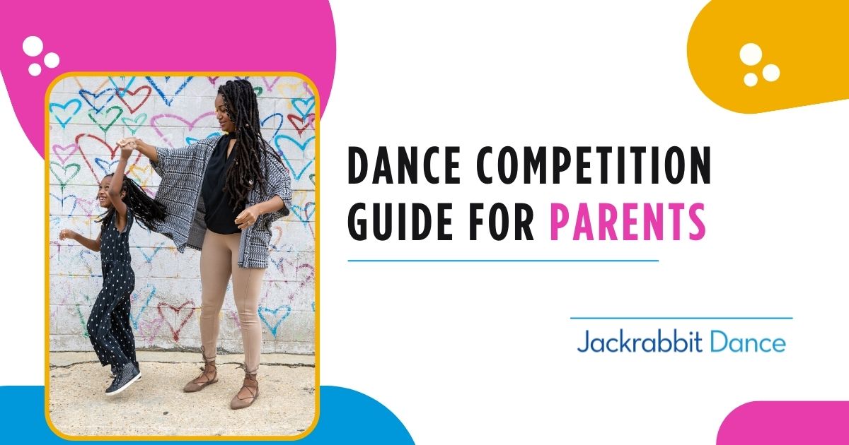 A Parent’s Guide To Your First Dance Competition - Jackrabbit Dance