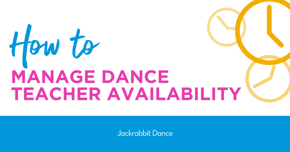 How to manage dance teacher availability - Jackrabbit Dance