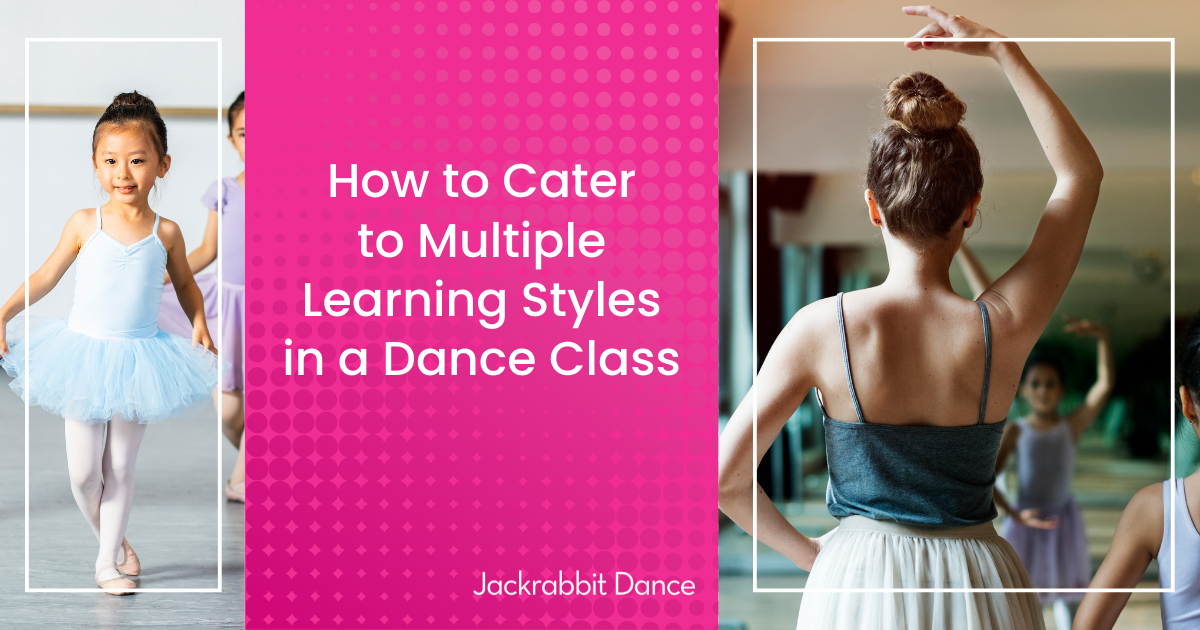 How to Cater to Different Learning Styles in Dance Class