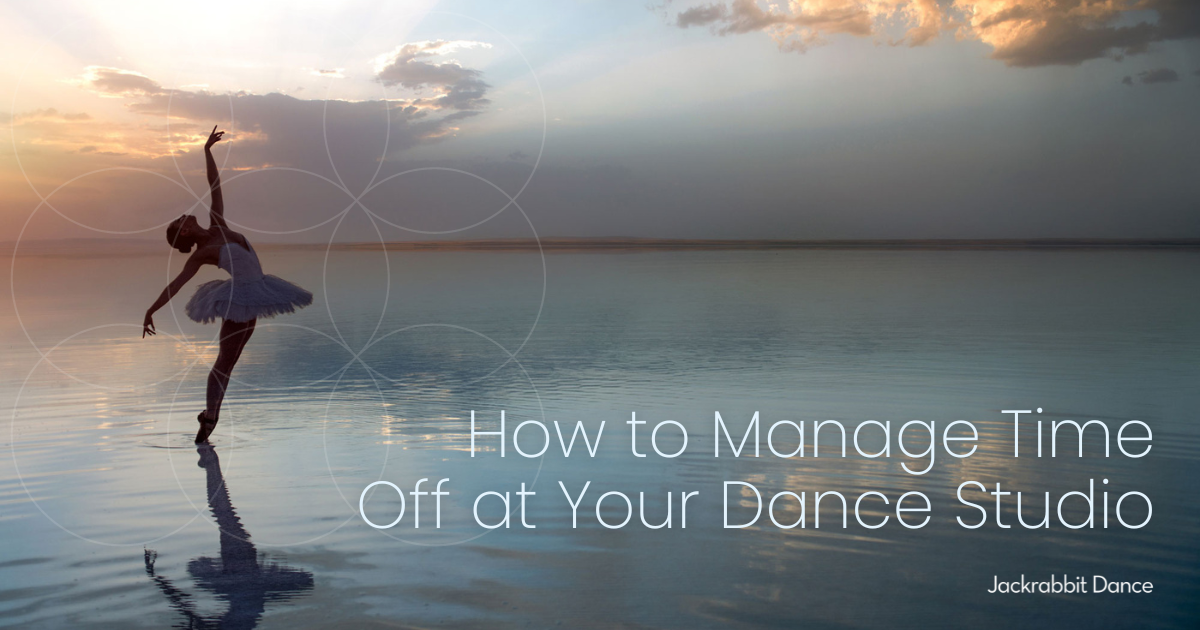 How to Manage Time Off At Your Dance Studio - Jackrabbit Dance