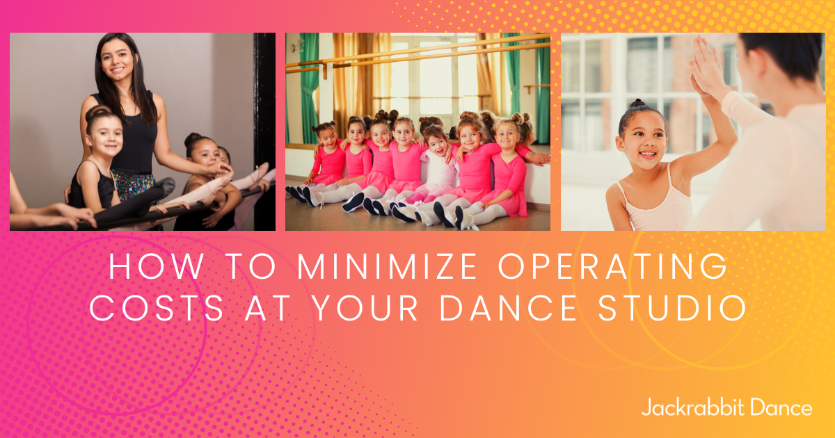 How to Minimize Operating Costs at Your Dance Studio - Jackrabbit Dance